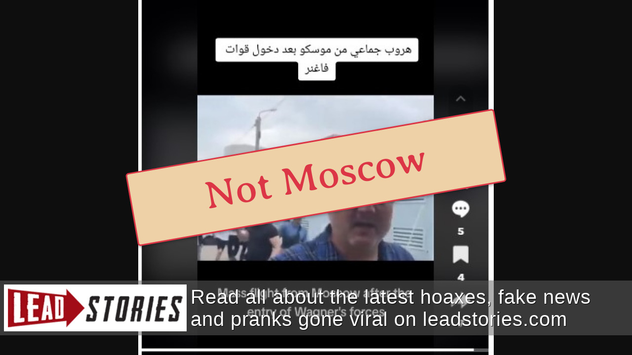 Fact Check: Rebel Russian Mercenaries Did NOT Reach Moscow | Lead Stories